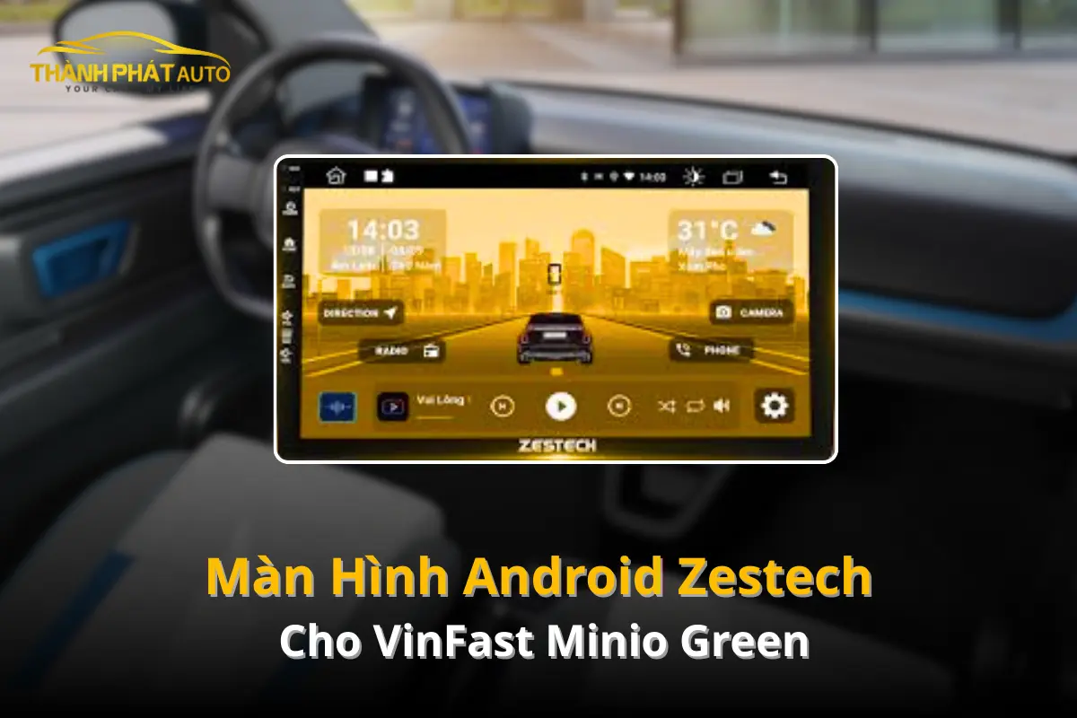 Lắp Màn Hình Android Zestech Cho Xe VinFast Minio Green